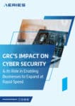 GRC’s Role in Cybersecurity and Driving Business Growth